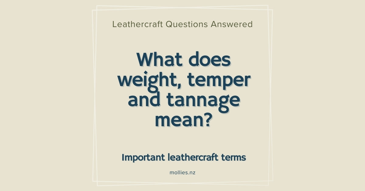 What does weight, temper & tannage mean? – Mollies